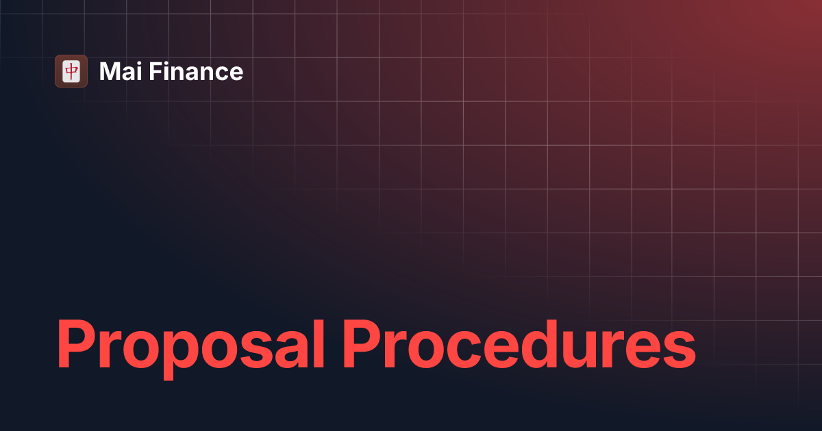 Proposal Procedures | Mai Finance
